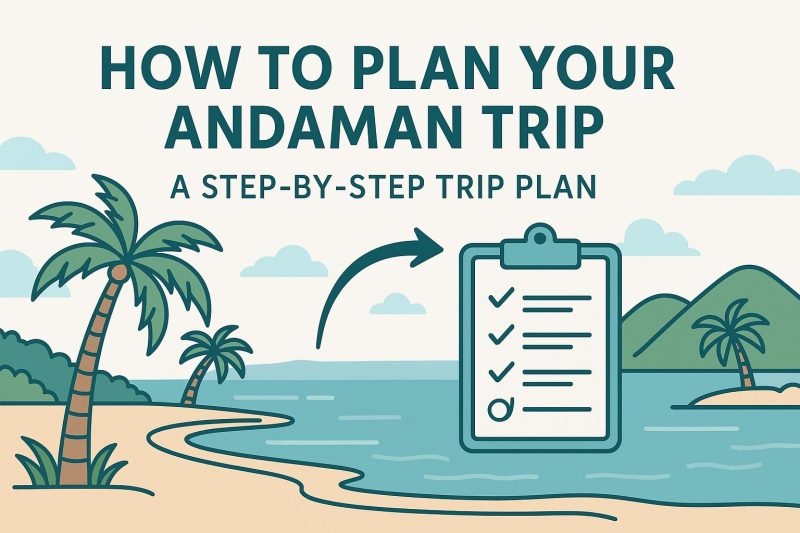 How to Plan Your Andaman Trip (Detailed Guide) - AndamanTourism.org